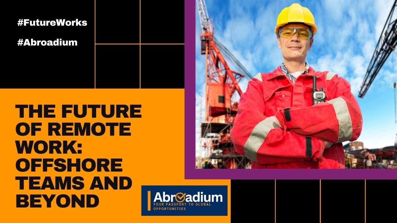 The Future of Offshore Remote Work : Abroadium.com | Verified offshore opportunities